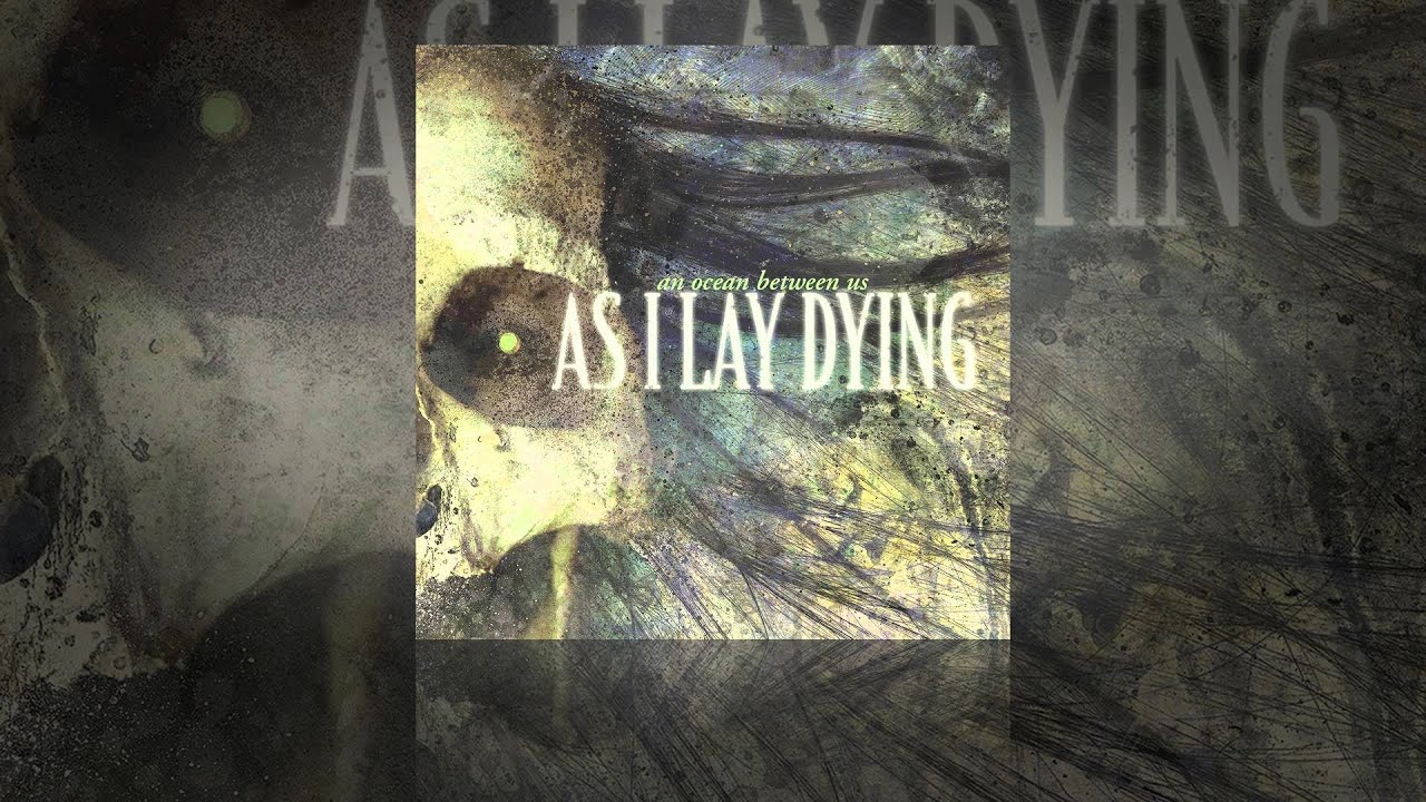 As I Lay Dying - An Ocean Between Us (Full Album - HQ) - YouTube Music