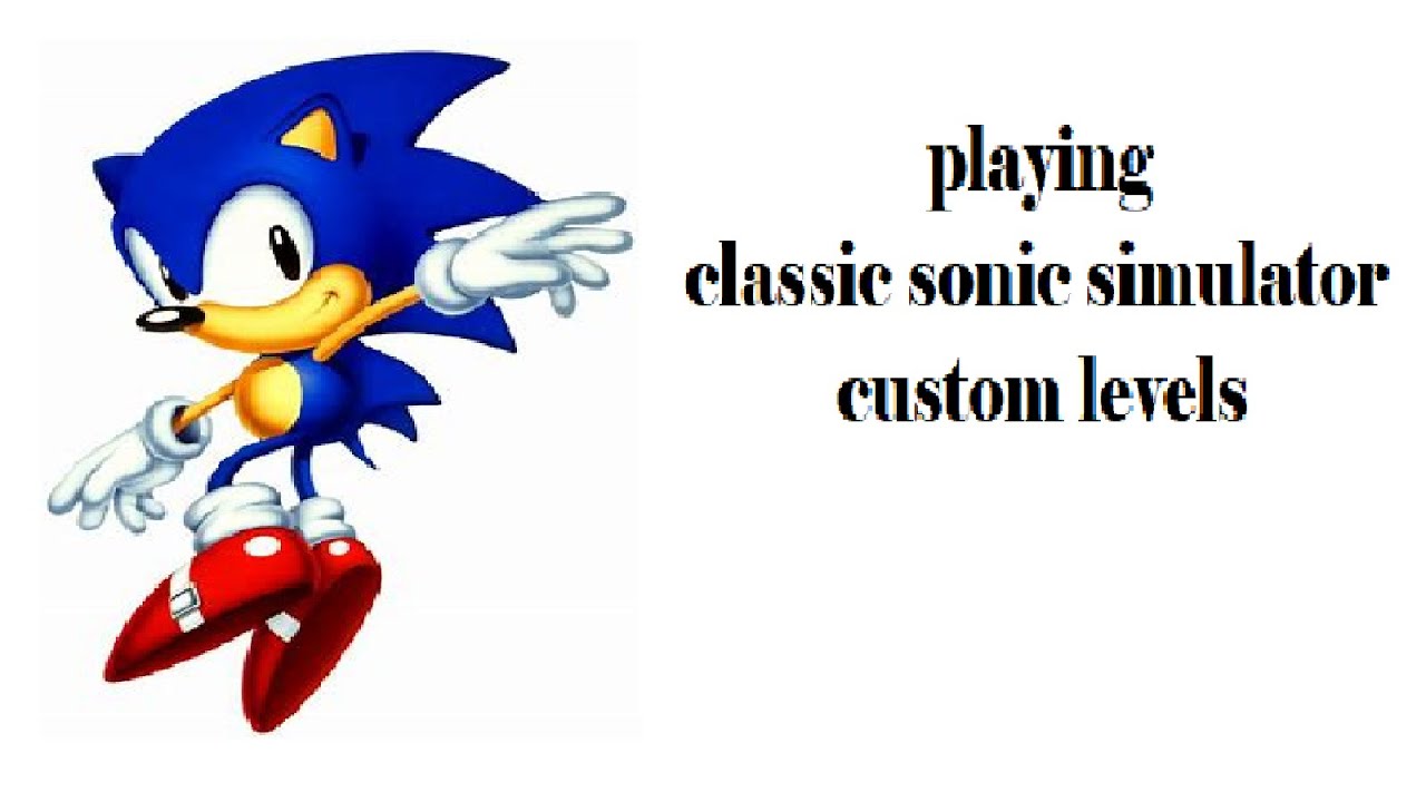 playing classic sonic simulator custom levels pt 2 - YouTube