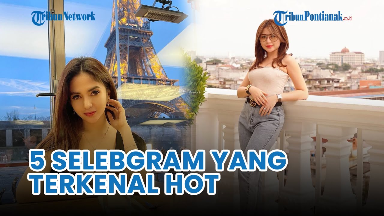 🔴 5 Selebgram Hot yang Punya Followers Banyak, Modal Body Seksi - YouTube