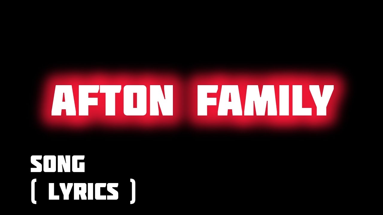 The lyrics of the Afton family song 🎤 - YouTube