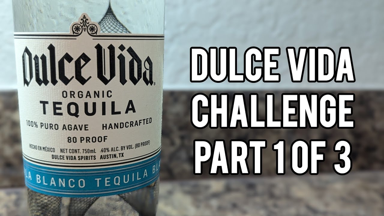 Dulce Vida Tequila Blanco - Bottle Showcase and Review (Part 1 of 3 ...