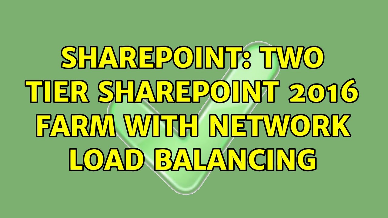 Sharepoint: Two Tier SharePoint 2016 Farm with Network Load Balancing ...