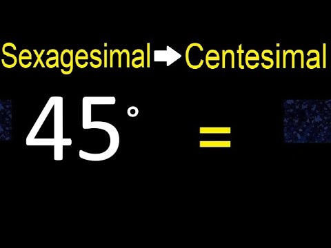 Convert 45 sexagesimal degrees to centesimal degrees, transform - YouTube