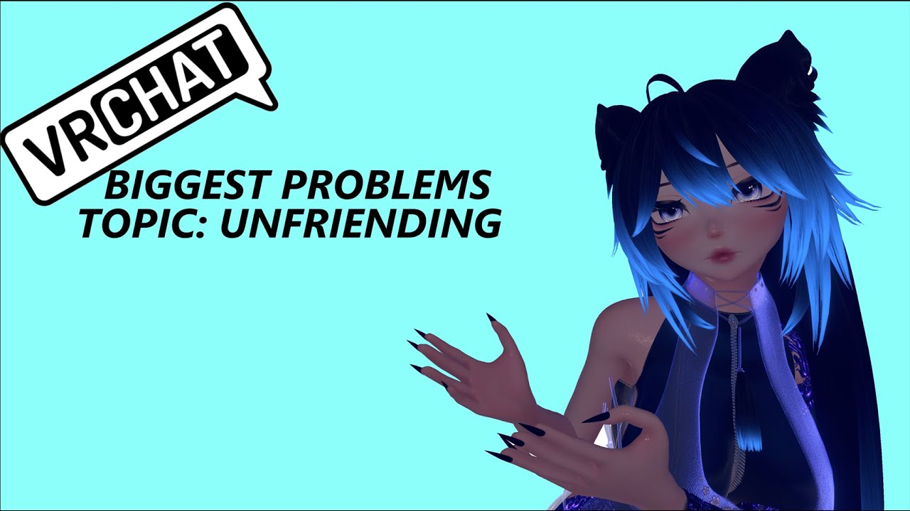 VRCHAT'S "Biggest Problems" Unfriending |Part 1 | VRCHAT | Virtual Reality | - YouTube