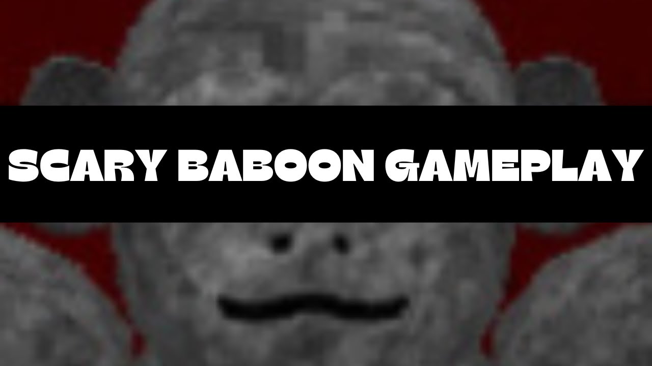 Scary baboon gameplay ( I get jump scared a lot. ) - YouTube