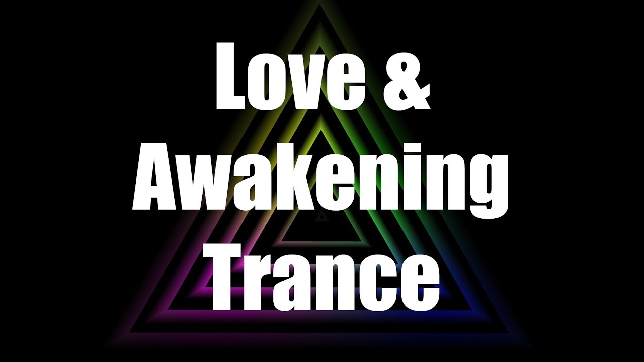 Love and Awakening Trance - YouTube