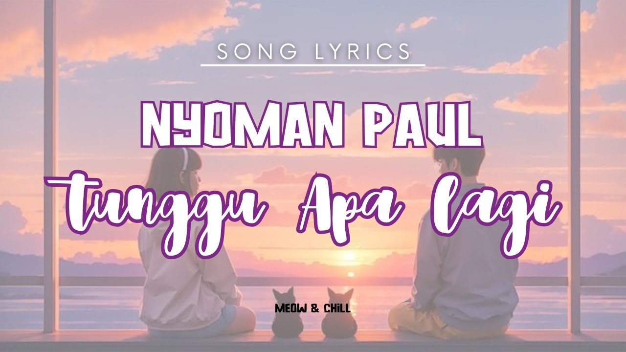 Tunggu Apa Lagi - Nyoman Paul - Lirik Lagu / Song Lyrics - YouTube