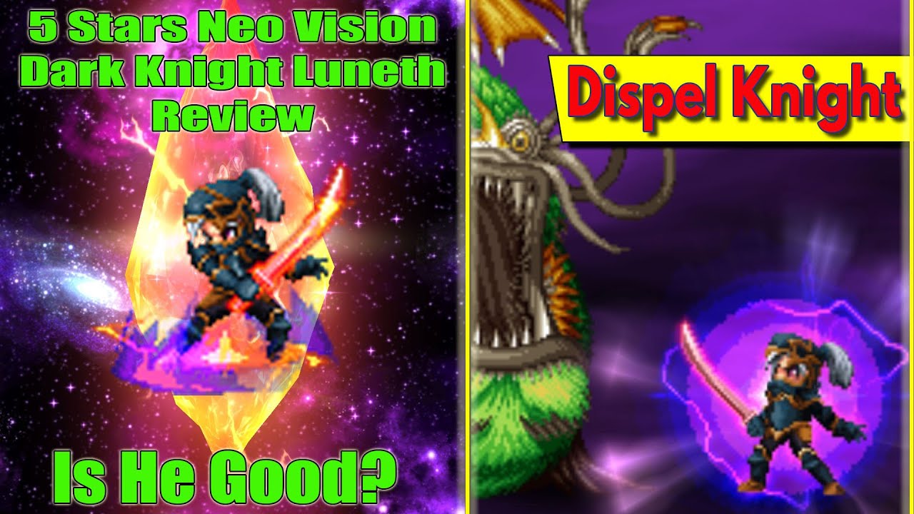 FFBE 5 Stars Neo Vision Dark Knight Luneth Review: Dispel Knight (#1188 ...