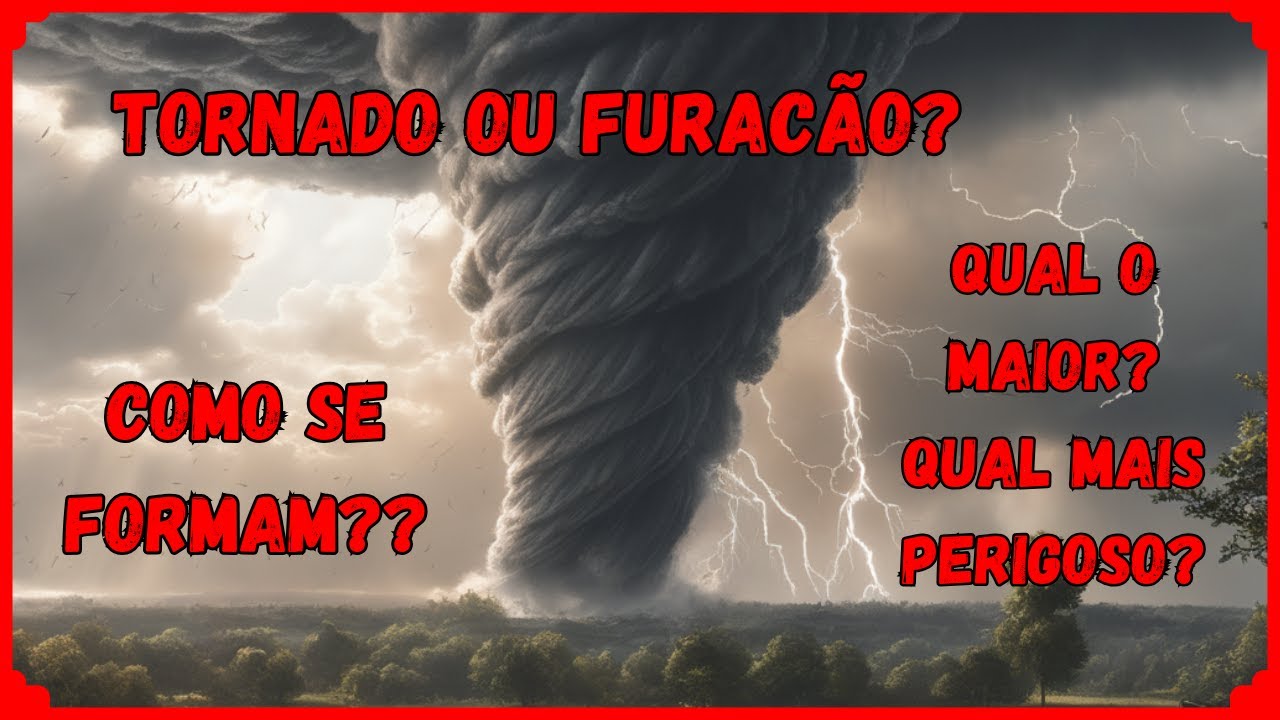 TORNADO OU FURACÃO? VOCÊ SABE A DIFERENÇA - Tipos e Características ...