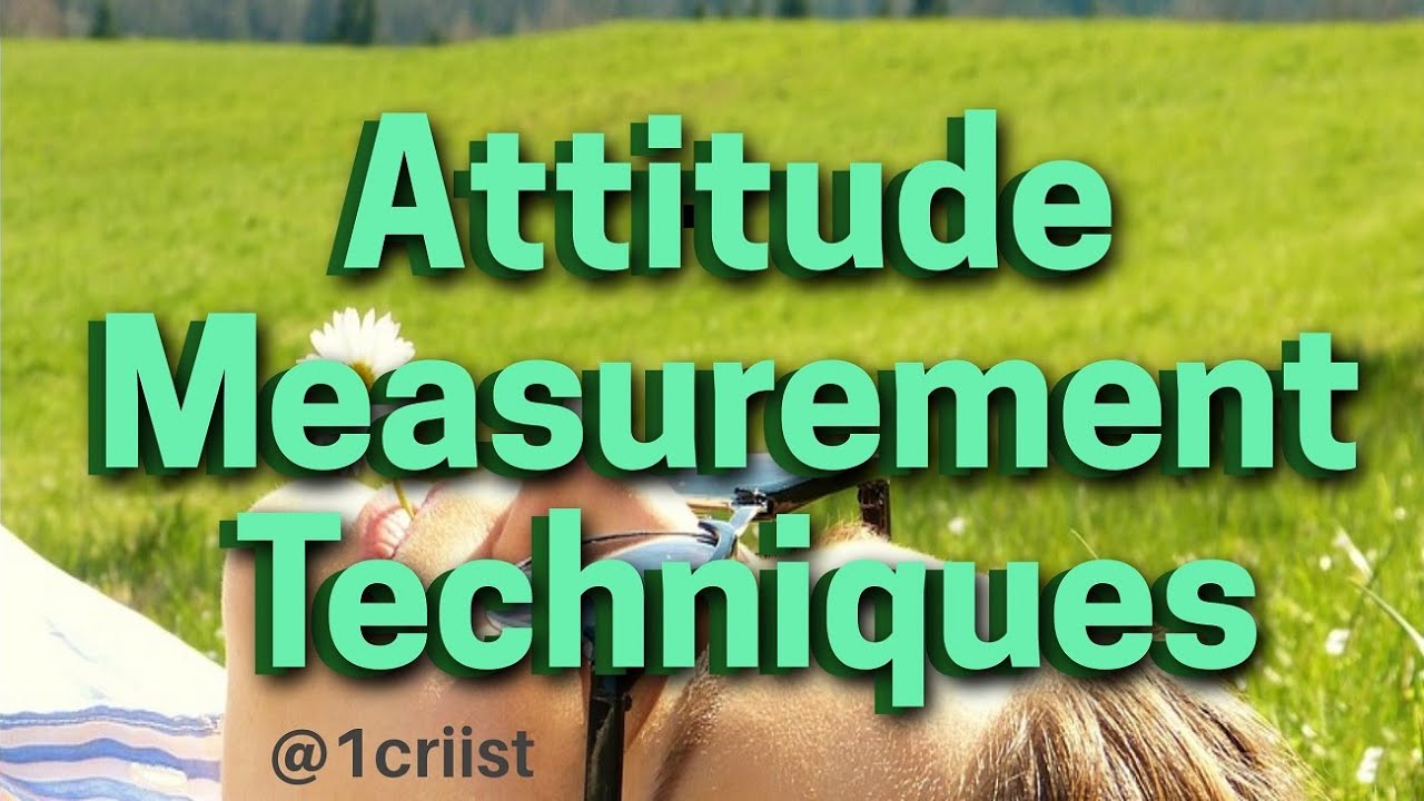 Understanding Attitude Measurement Techniques: A Comprehensive Guide ...