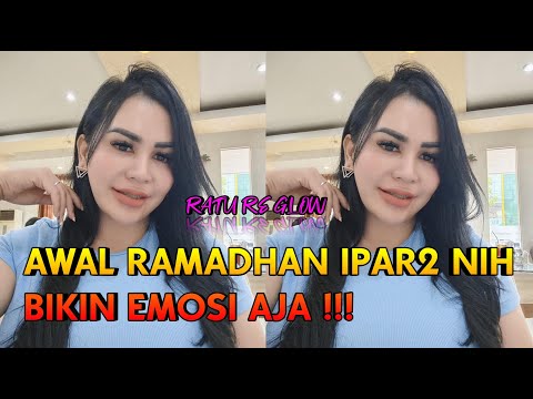Awal Ramadhan Ipar2 Nih Bikin Em*si Aja || Ratu RE Glow