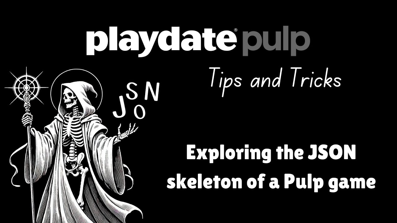 Playdate Pulp Tips and Tricks Exploring The JSON Skeleton Of A Pulp ...