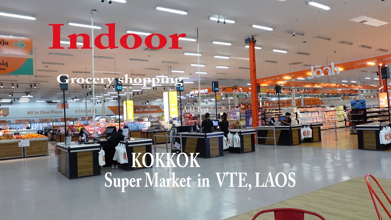 Kokkok Super Market in VTE, Laos ຕະຫລາດແບບລະດັບສາກົນໃນລາວ - YouTube