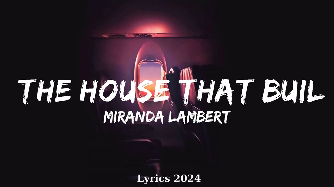 Miranda Lambert - The House That Built Me (Lyrics) || Music Jacoby ...
