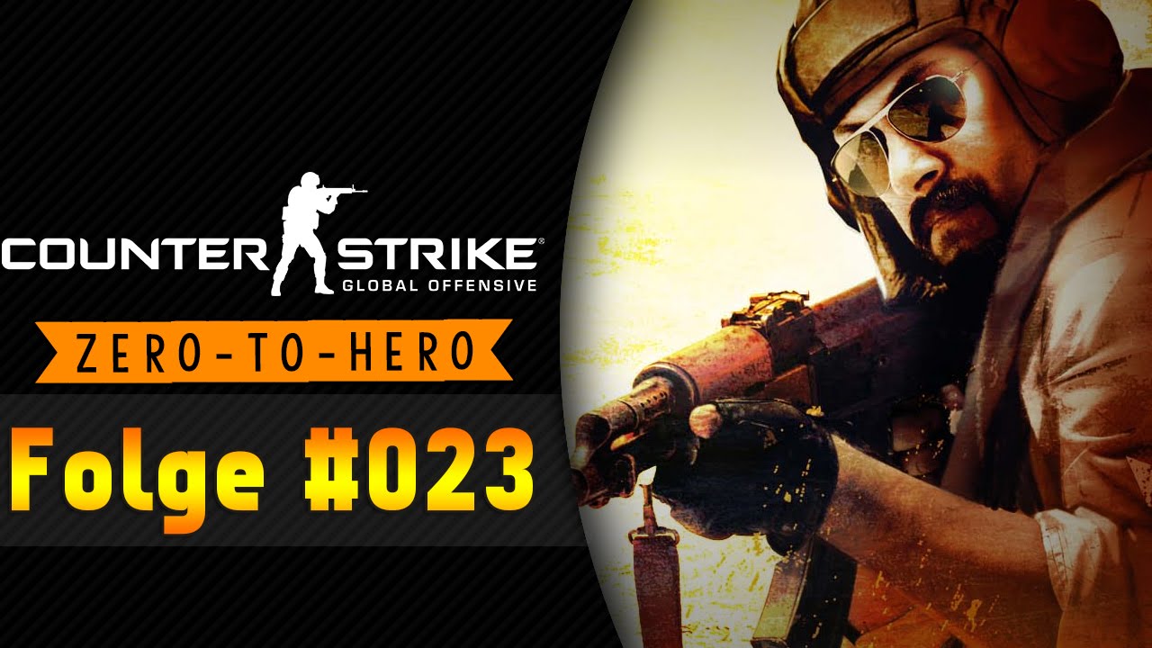 ZERO TO HERO #022 | COUNTER-STRIKE:GLOBAL OFFENSIVE ★ Let's Play CS:GO ...