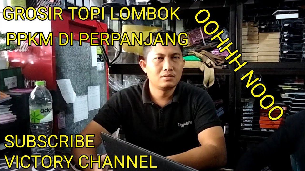 grosir topi Lombok ppkm diperpanjang ohh no - YouTube
