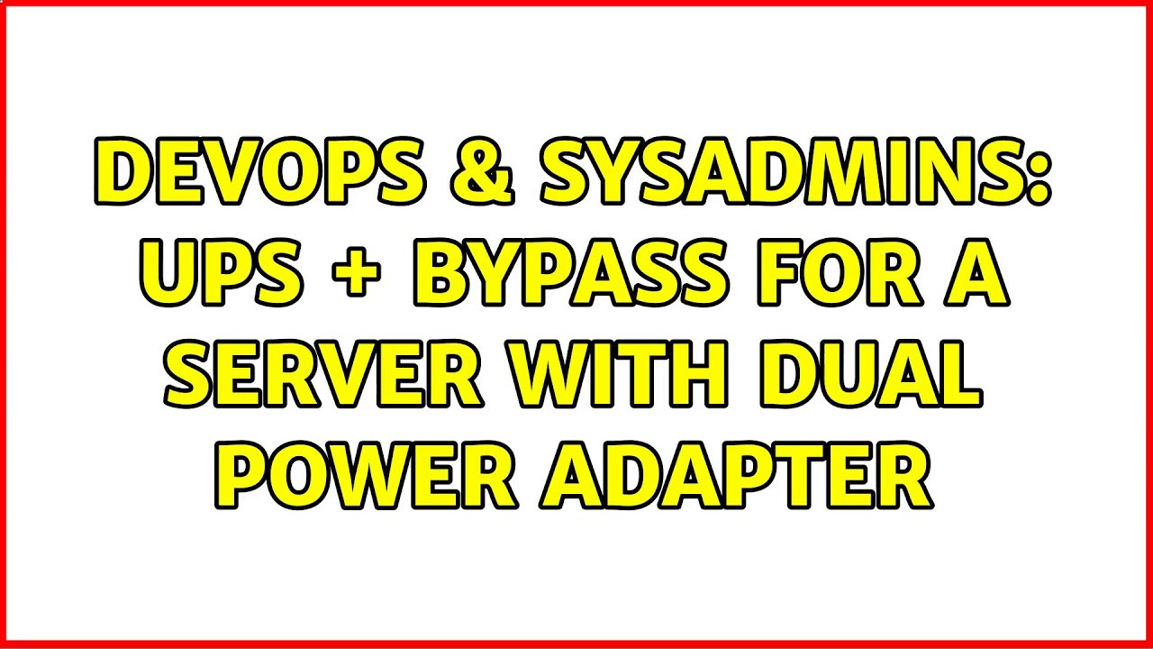 Devops And Sysadmins Ups Bypass For A Server With Dual Power Adapter