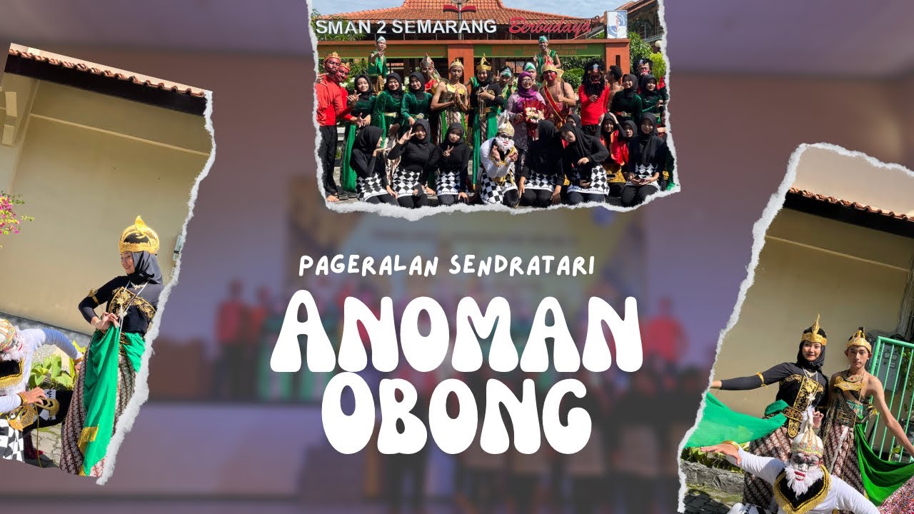 Pagelaran Sendratari “Anoman Obong” Kelas X-2 SMAN 2 Semarang - YouTube