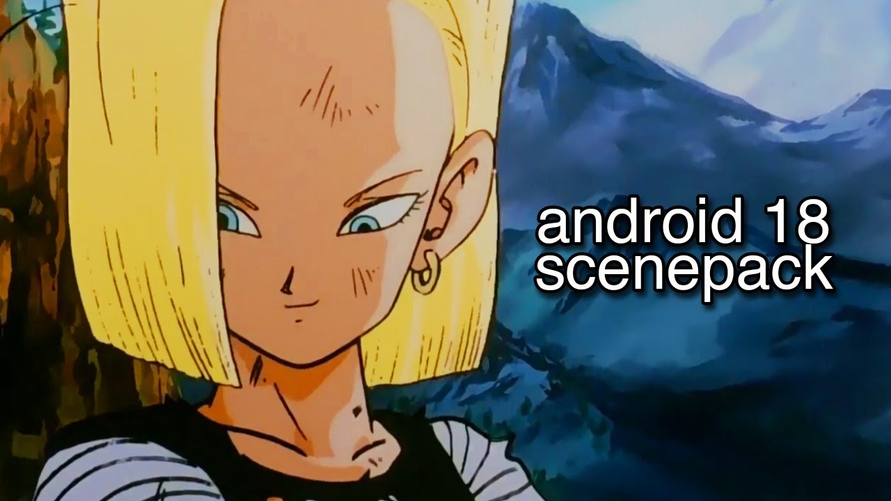 Android 18 scenes (Dragon Ball Z) - YouTube