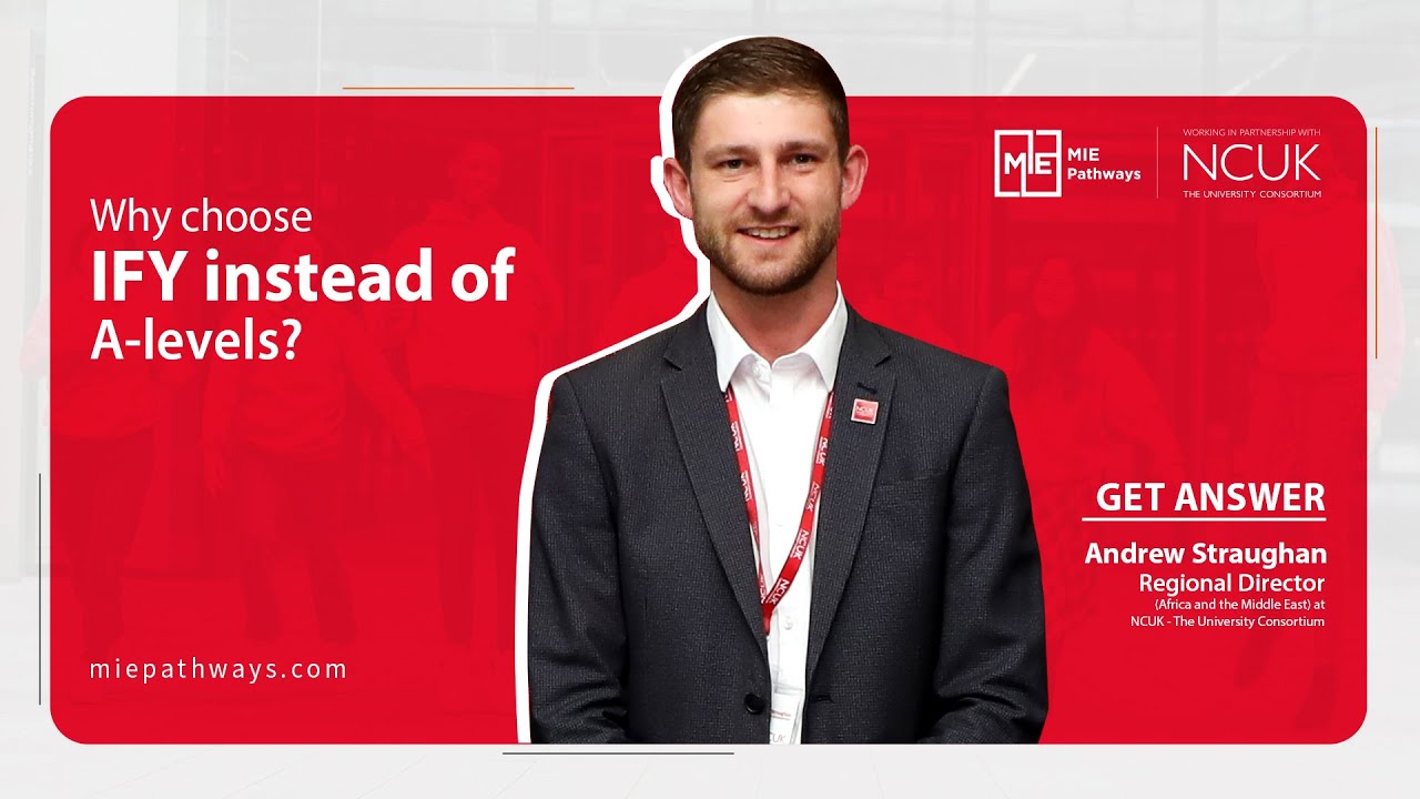 Why Choose International Foundation Year (IFY) Over A-Levels? | Benefits of IFY | MIE Pathways ...