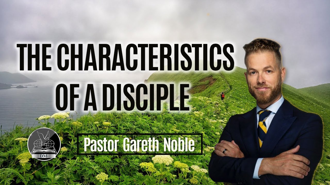 THE CHARACTERISTICS OF A DISCIPLE : Pastor Gareth, King's Revival ...