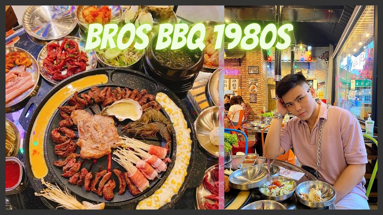 BROS BBQ 1980s - Ăn sập quán nướng buffet "Y ĐÚC PHIM HÀN QUỐC ...