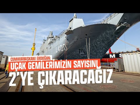 CUMHURBAŞKANI ERDOĞAN: UÇAK GEMİLERİMİZİN SAYISINI 2’YE ÇIKARACAĞIZ