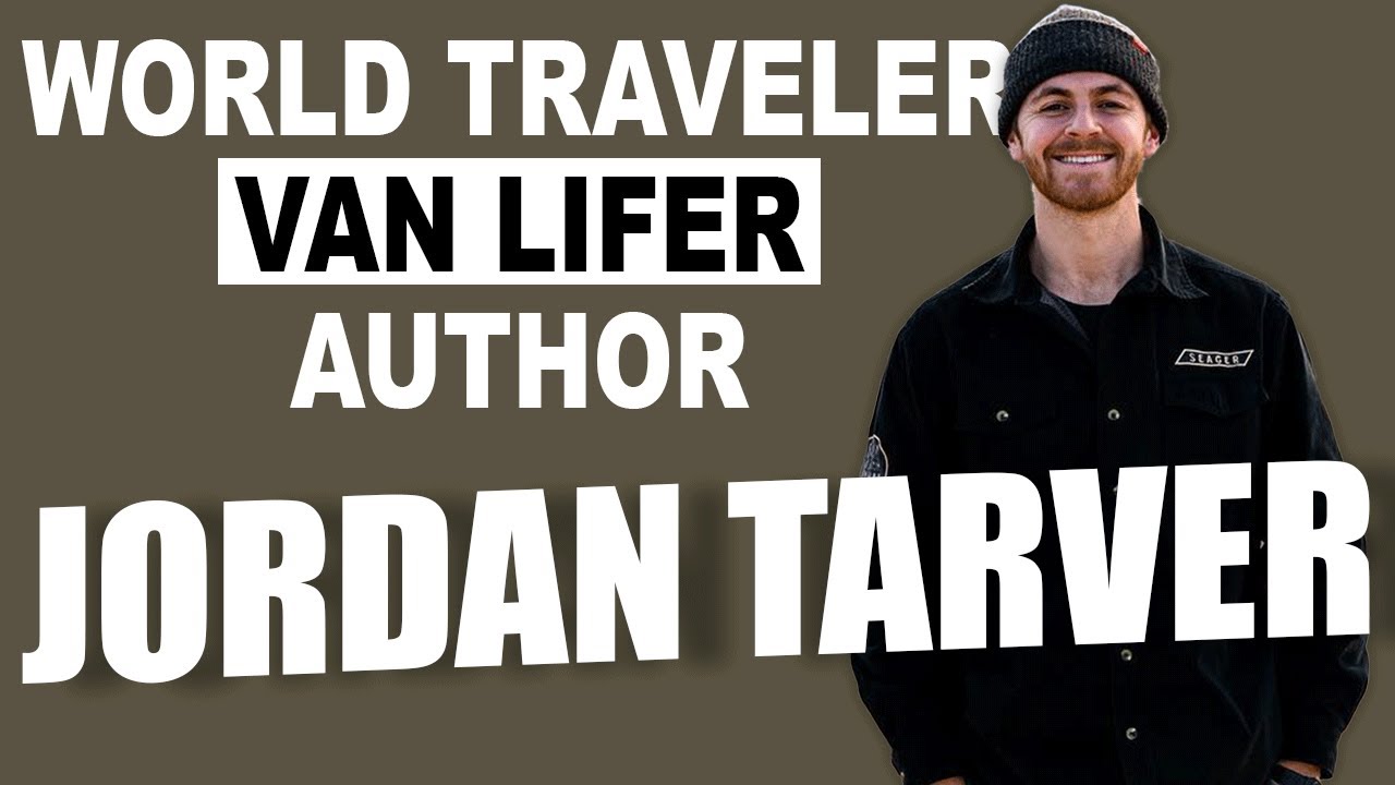 Jordan Tarver: Van lifer, author, photographer, live your most ...