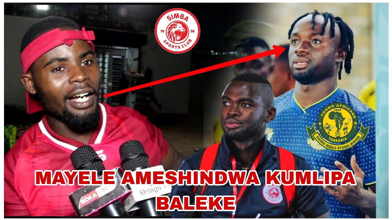 Duuh! MSIKIE SHABIKI WA SIMBA MAYELE KAPOTEZWA NA BALEKE, MAYELE ...