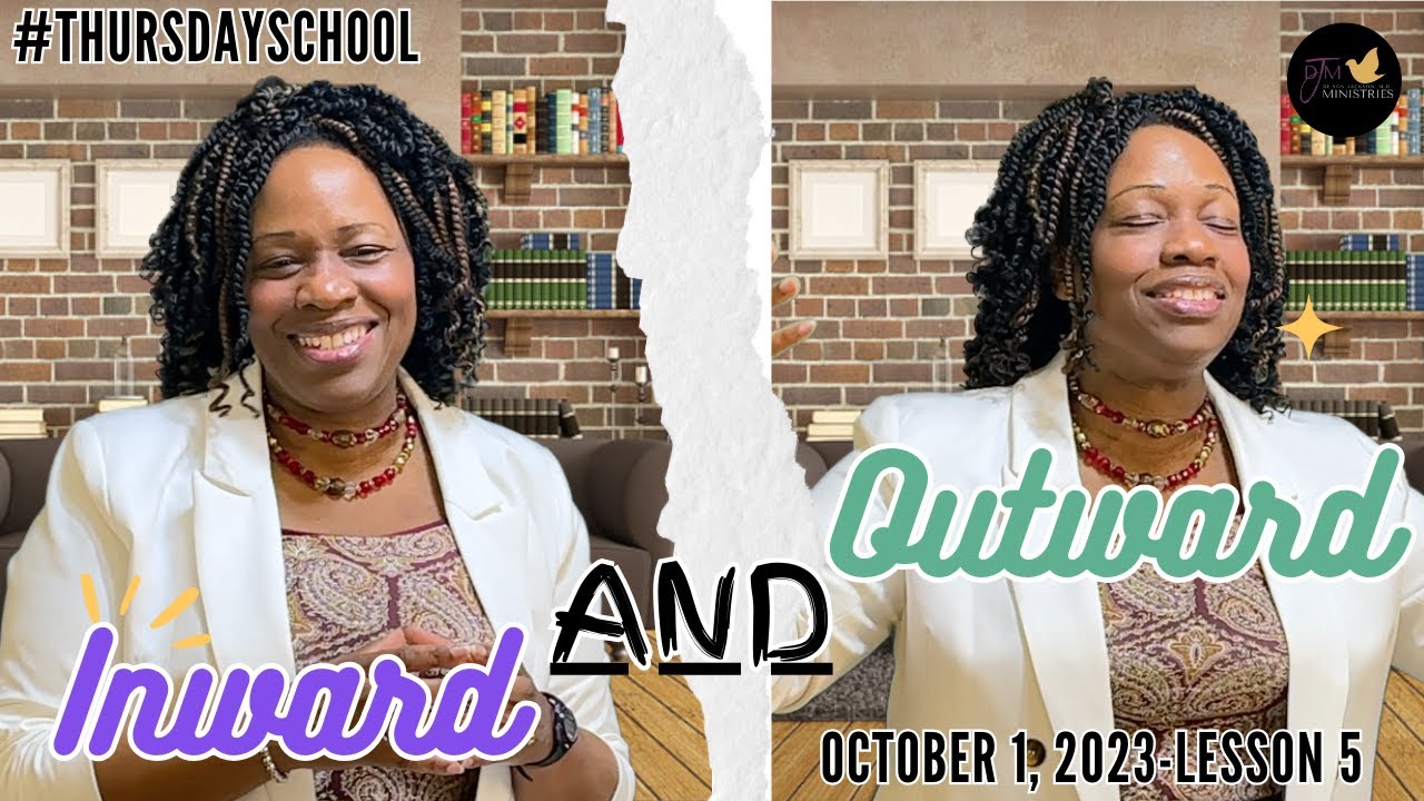 "Thursday School" October 1, 2023 Lesson 5-"Inward and Outward" - YouTube
