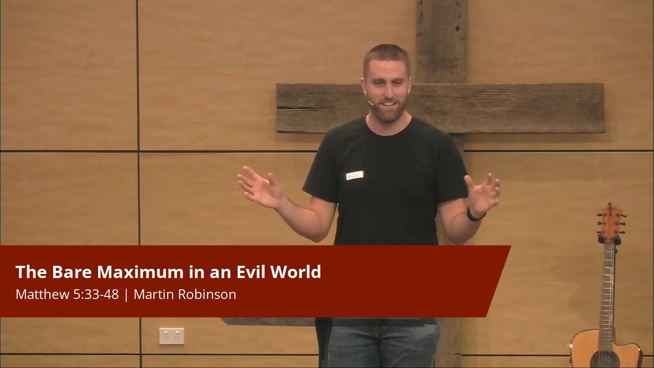 The Bare Maximum in an Evil World | Matthew 5:33-45 - YouTube