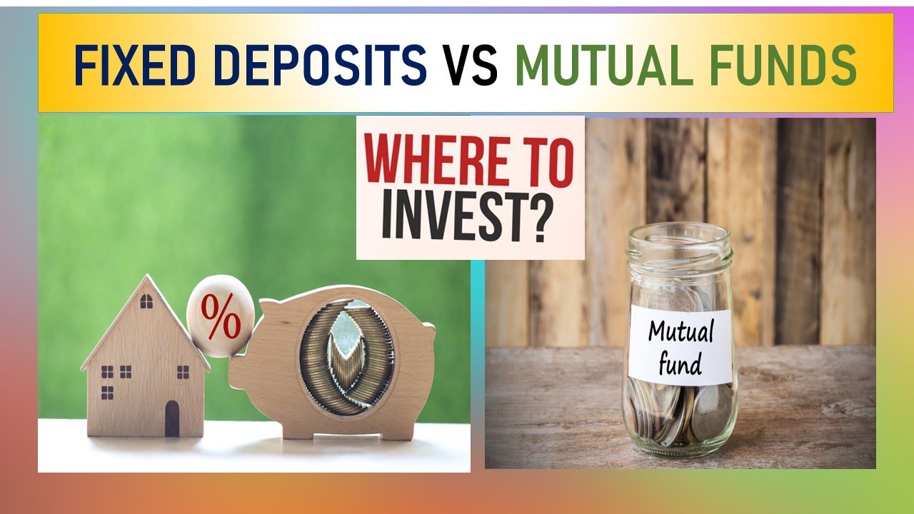 FIXED DEPOSIT VS MUTUAL FUNDS | WHERE TO INVEST ? - YouTube