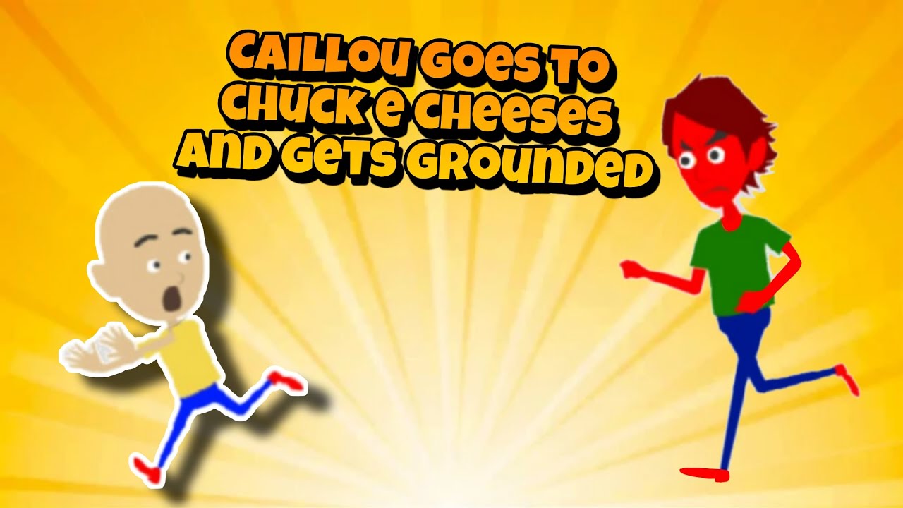 Caillou goes to chuck e cheeses and gets grounded - YouTube