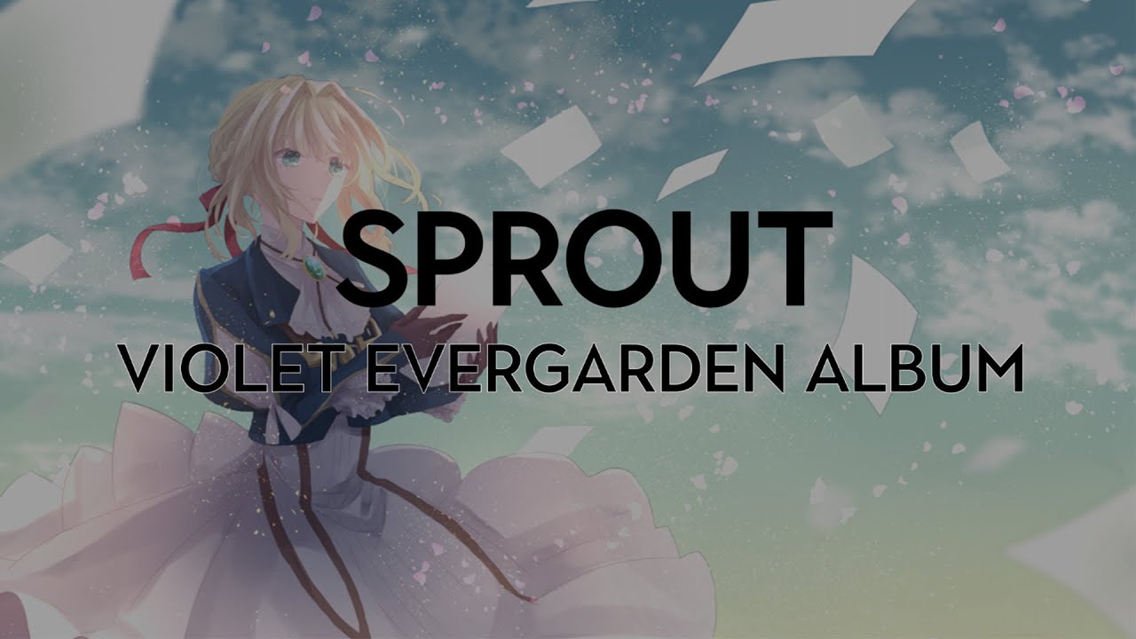 Violet Evergarden Album Letters and Doll - [Sprout] by Yui Ishikawa ...
