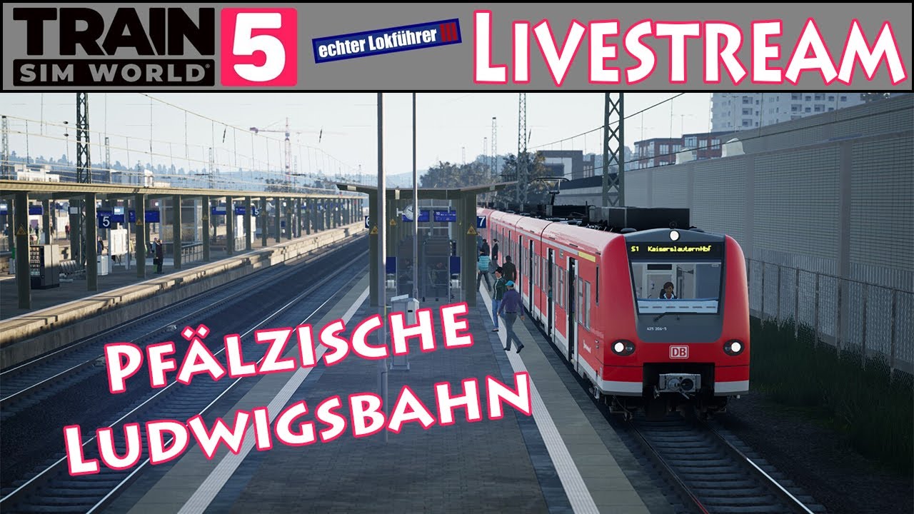 [TSW5] Livestream - Auf der Pfälzischen Ludwigsbahn unterwegs - YouTube