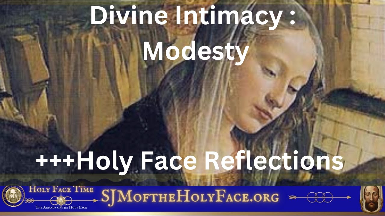 Divine Intimacy ; Modesty and Holy Face reflections - YouTube