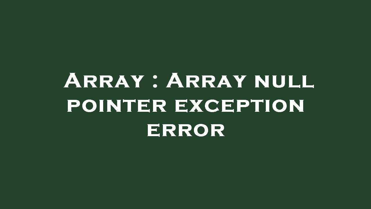 Array Array Null Pointer Exception Error Youtube