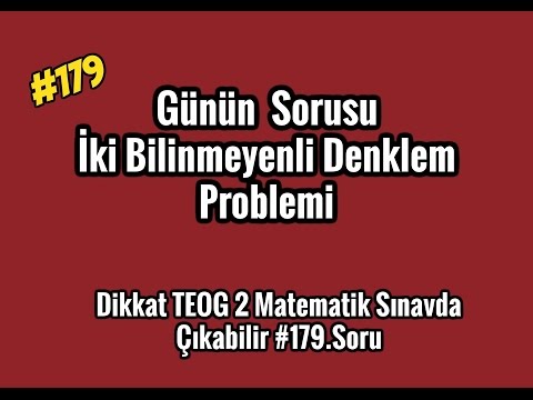 Günün Özel Sorusu İki Bilinmeyenli Denklem Problemi #179
