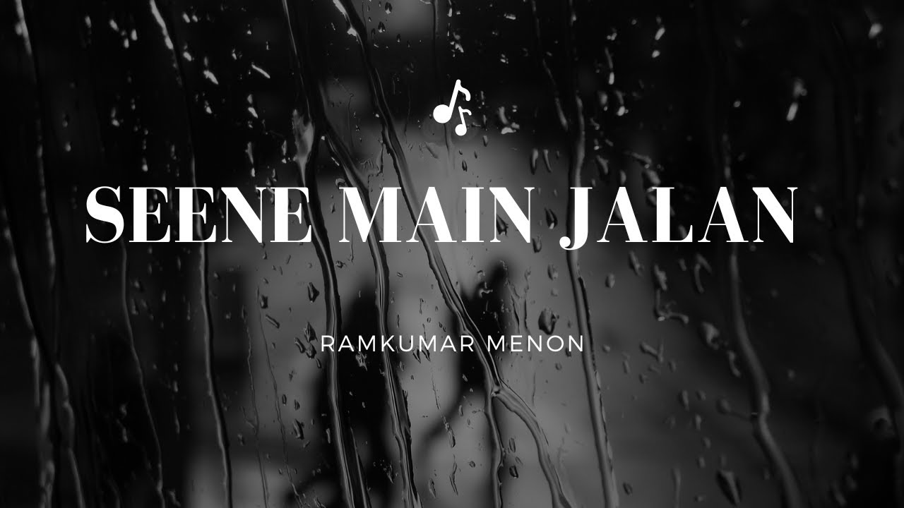 Seene Main Jalan | Cover by Ramkumar Menon - YouTube