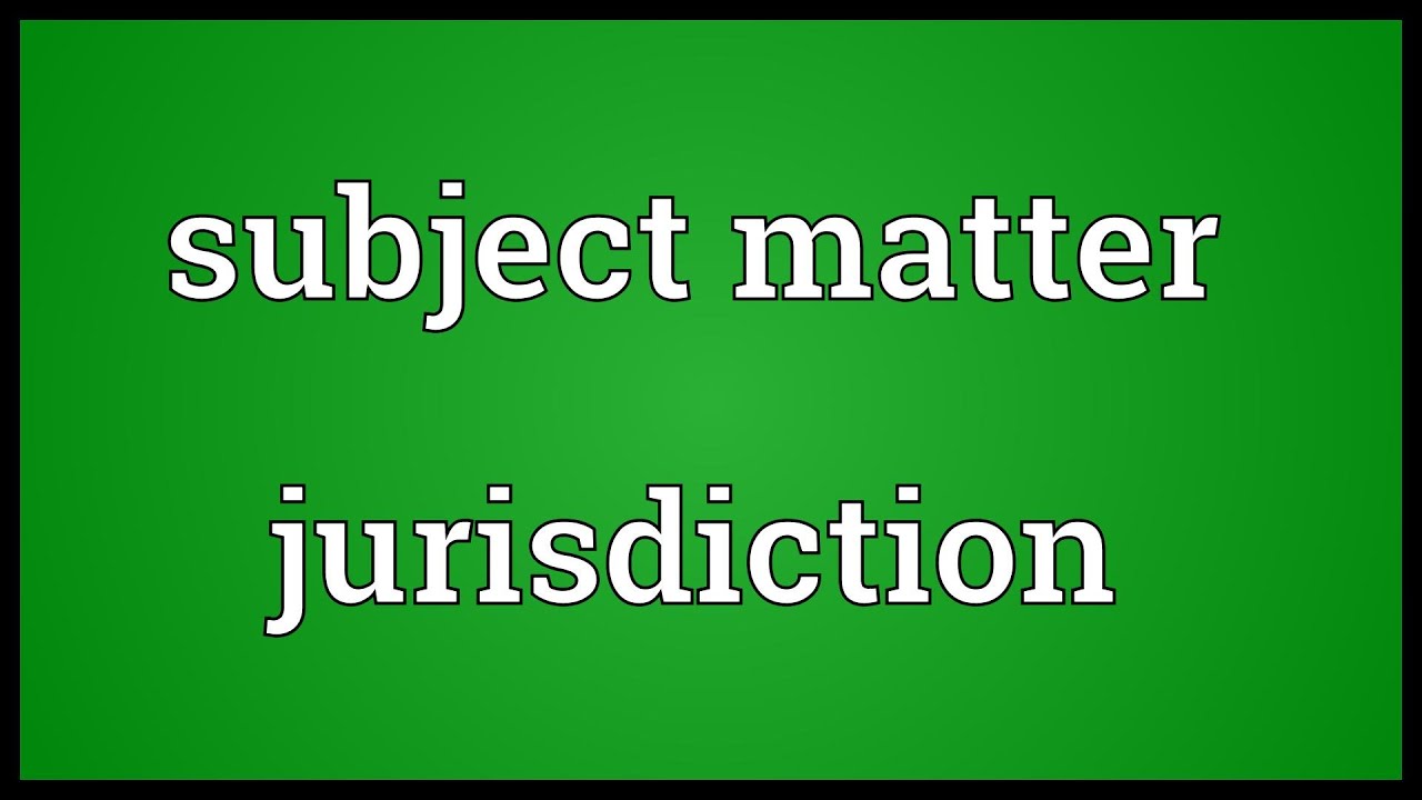 Subject Matter Jurisdiction Meaning YouTube