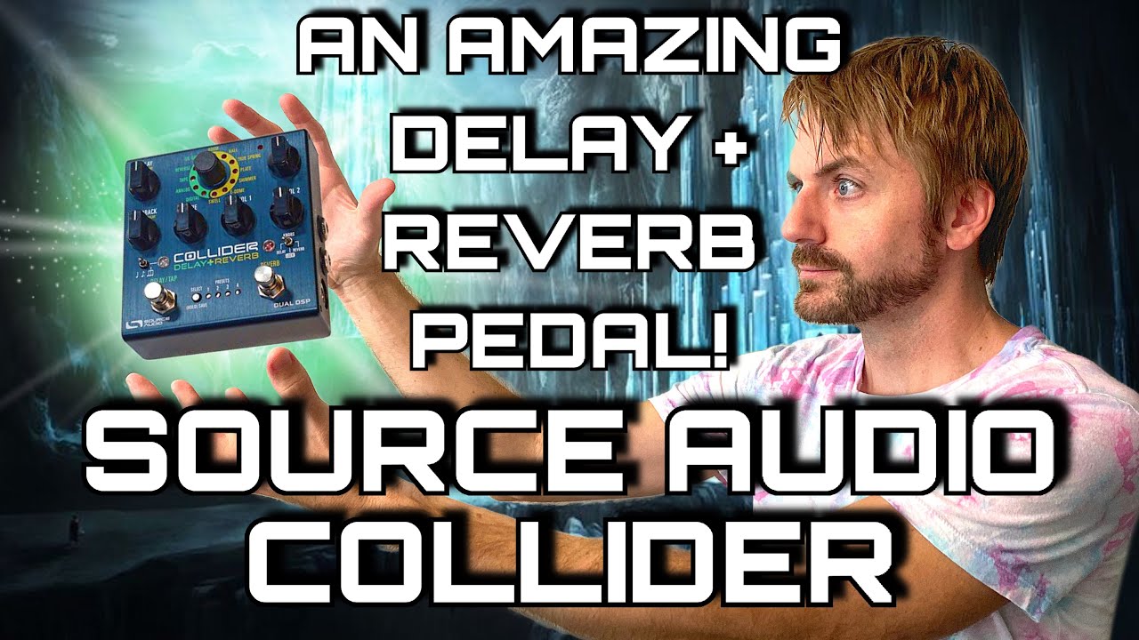 Source Audio Collider - Delay & Reverb Pedal Demo Song! - YouTube
