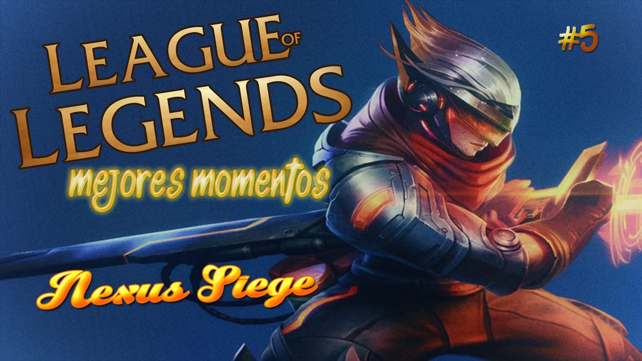 League Of Legends | Mejores momentos #5 | Nexus Siege - YouTube