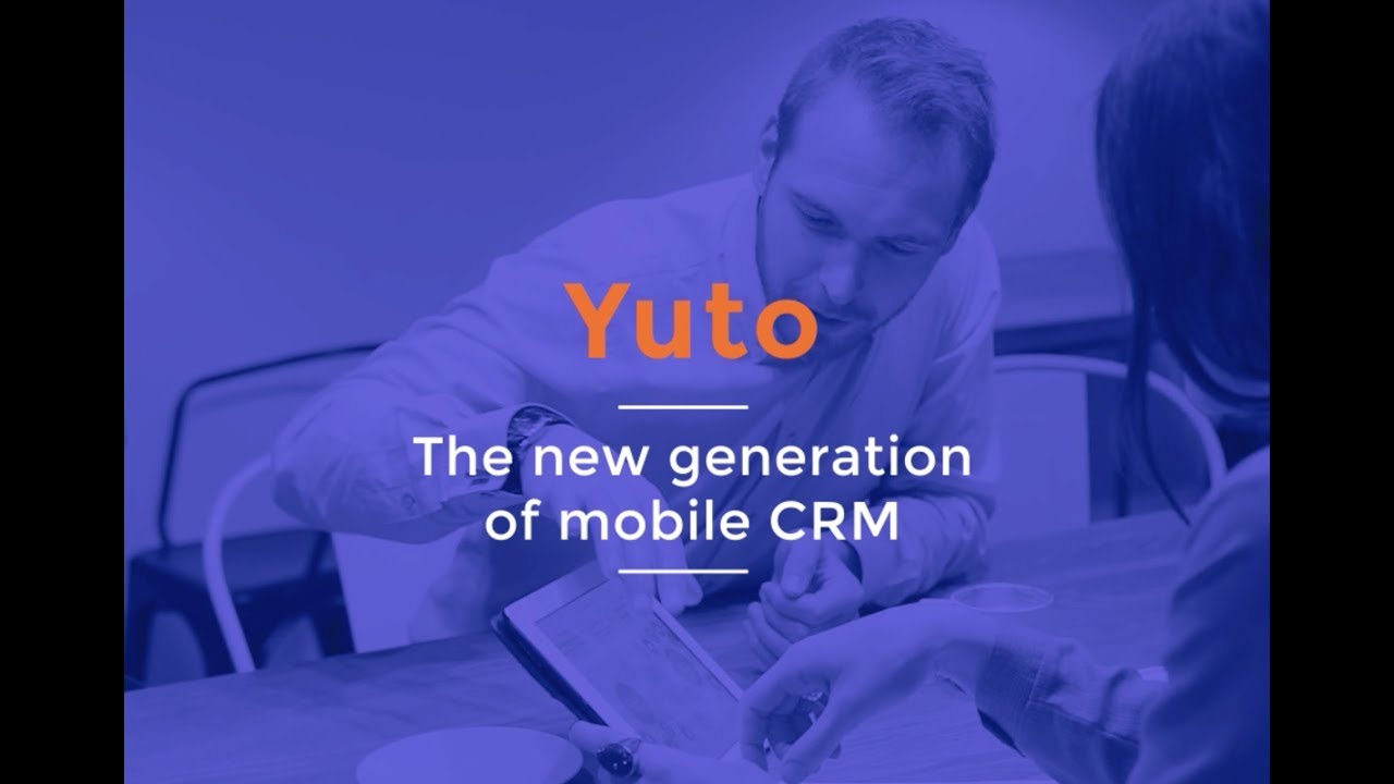 Yuto, the new generation of mobile CRM - YouTube