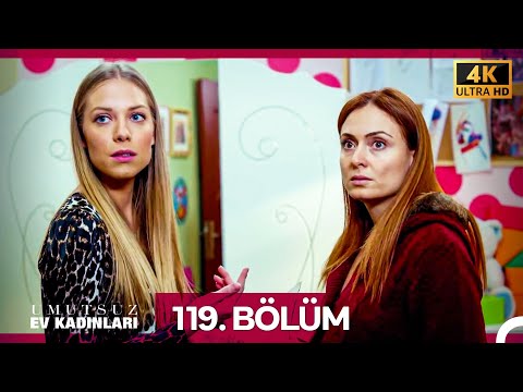 Umutsuz Ev Kadınları 119. Bölüm (4K)
