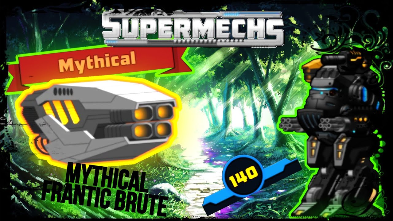 Super Mechs My 24th Mythical Frantic Brute And Reaching Level 140 And ...