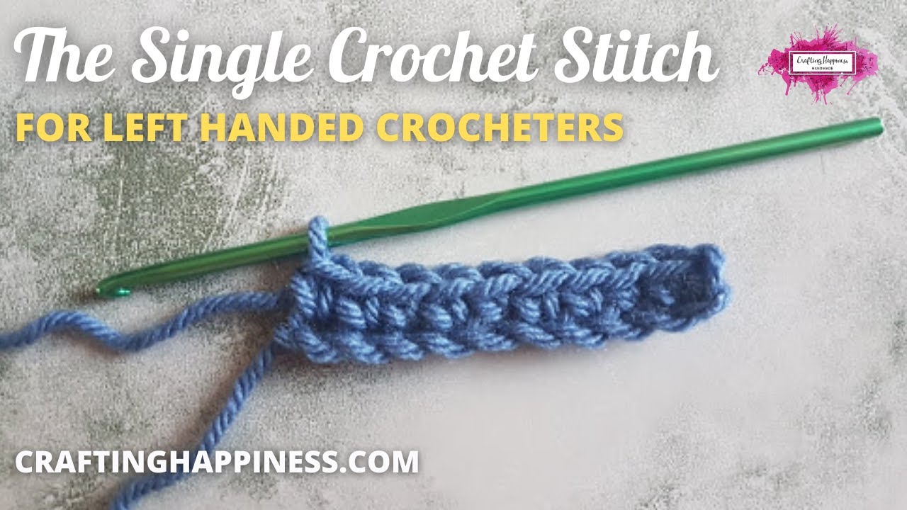 How To Crochet The Single Crochet Stitch Video Tutorial (LEFT HANDED ...