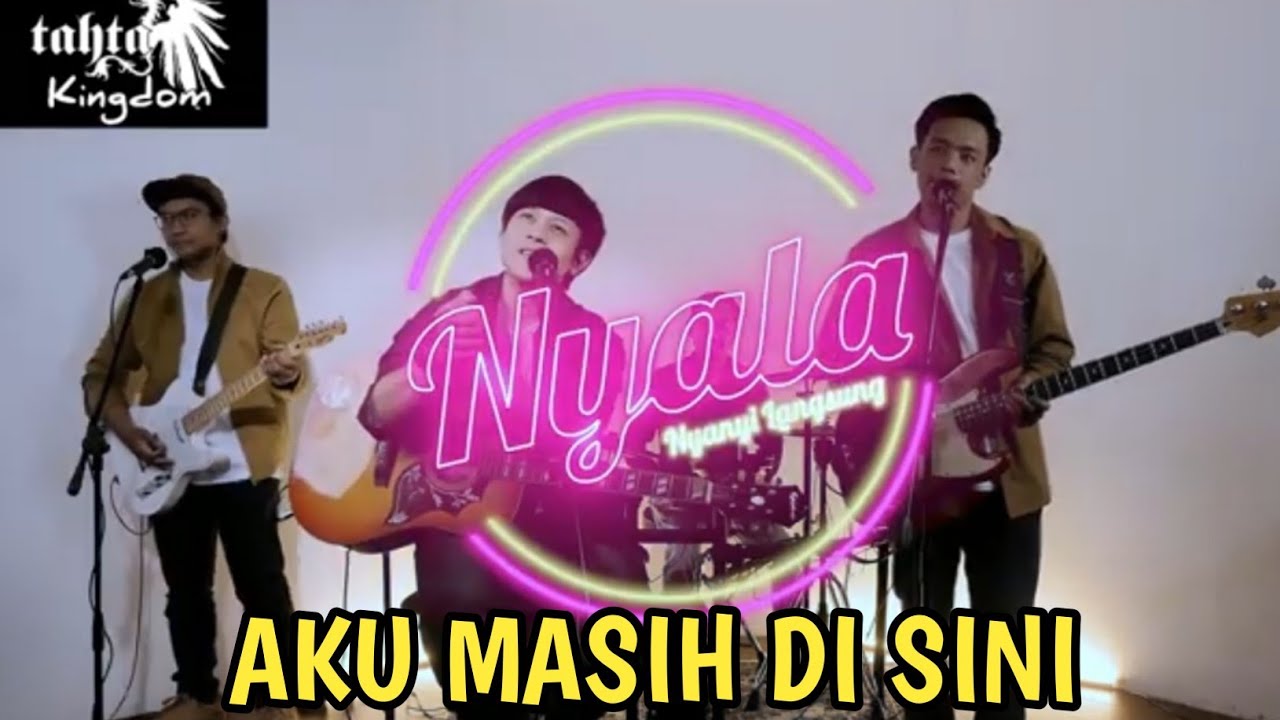 TAHTA BAND - AKU MASIH DISINI @NYALA CHANNEL - YouTube