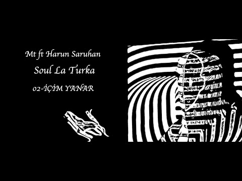 Mt ft Harun Saruhan - Yanar İçim [Soul La Turka 02]