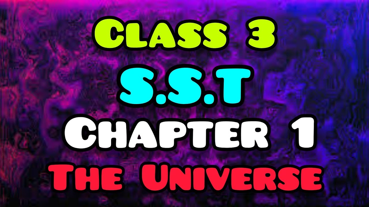 Class 3 | S.S.T | Chapter 1 | The Universe (Complete) | - YouTube