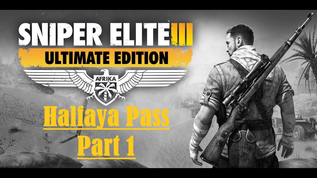 Sniper Elite 3 Ultimate Edition (Fun Run): Mission 3: Halfaya Pass ...